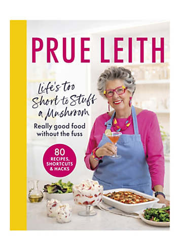 Prue Leith Life’s Too Short To Stuff A Mushroom Meal Recipe Book ...