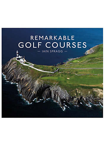 Remarkable Golf Courses Book by Iain Spragg | Kaleidoscope